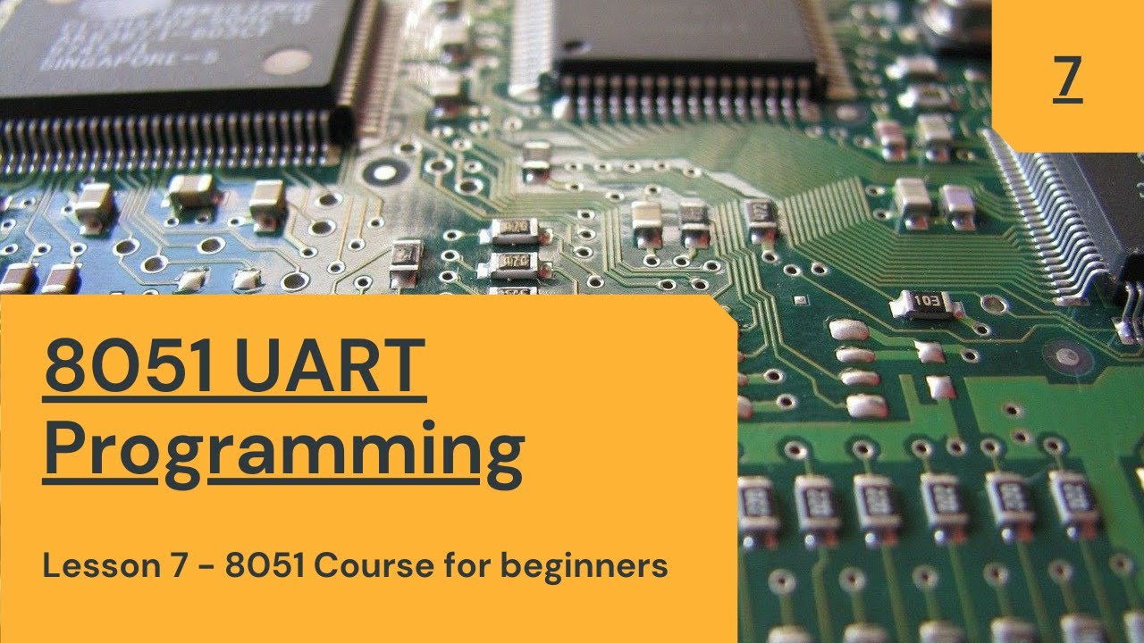 Complete 8051 Tutorial Course | Lesson 7: How to program UART in 8051 | Serial Communication in ...